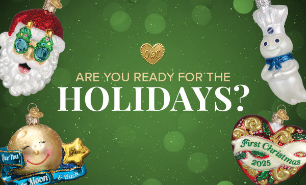Are You Ready for the Holidays? – Old World Christmas